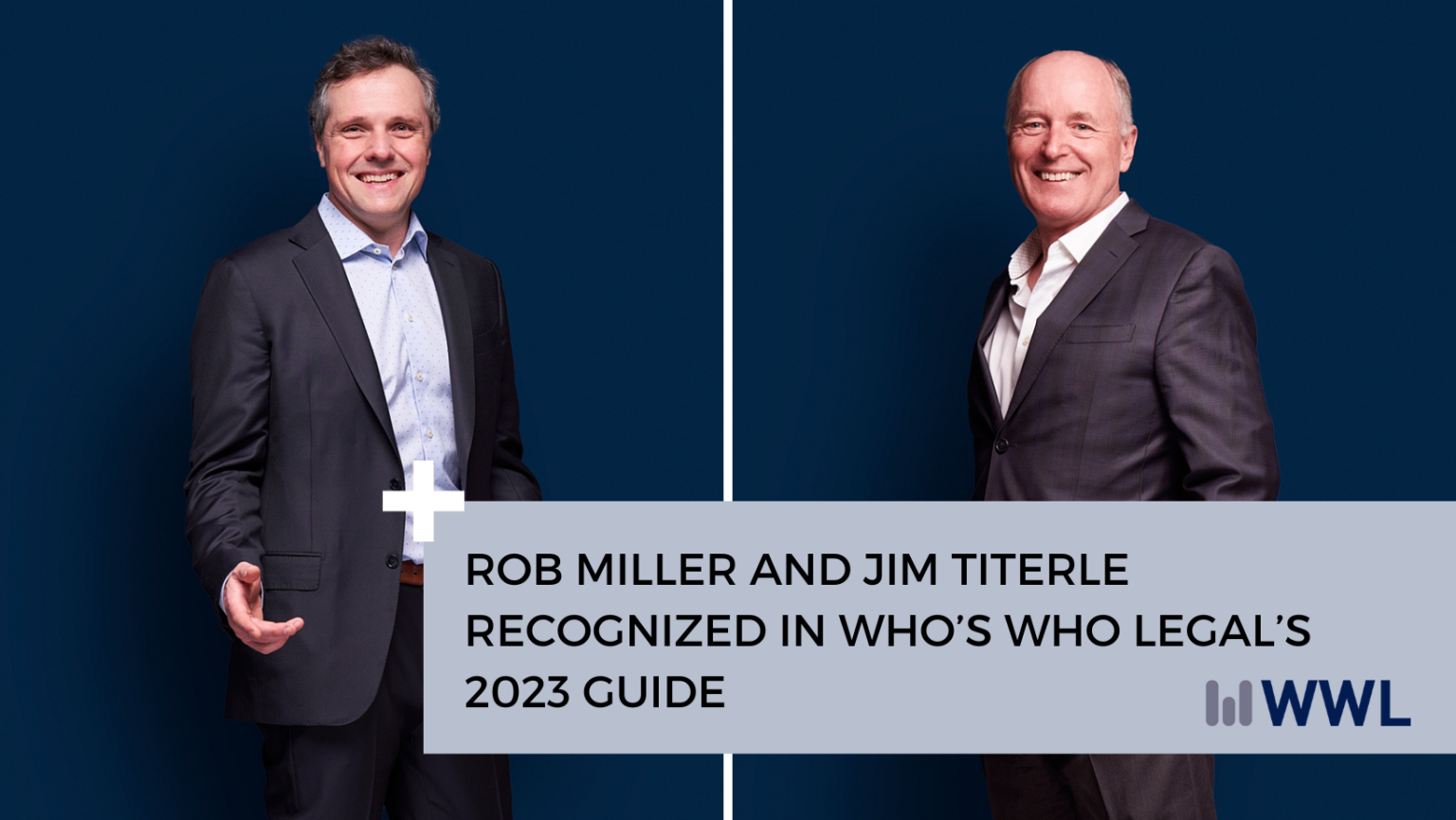 Rob Miller and Jim Titerle Recognized in Who’s Who Legal’s 2023 Guide ...